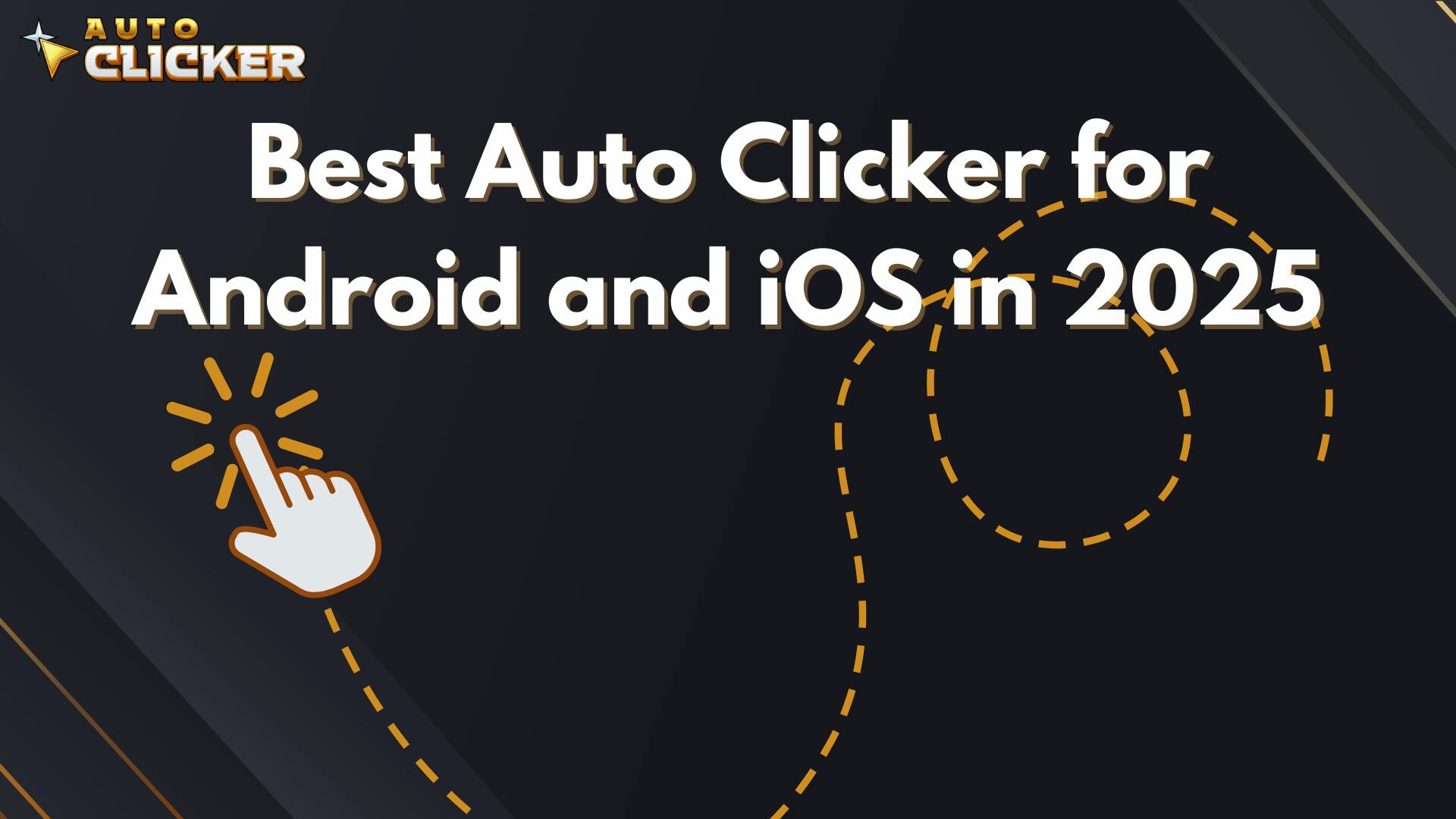 Best Auto Clicker for Android and iOS in 2025 - AutoClicker