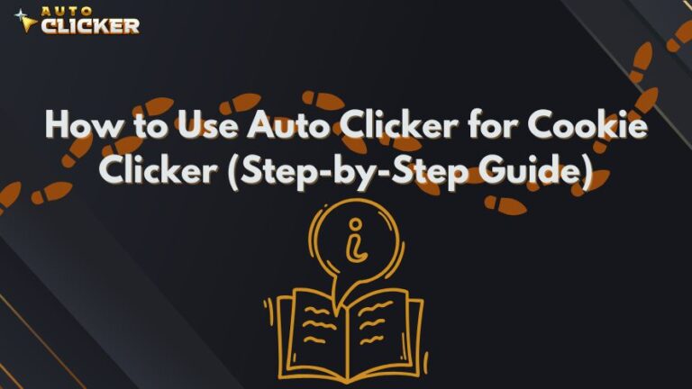Auto Clicker for Cookie Clicker: A Complete Guide - AutoClicker