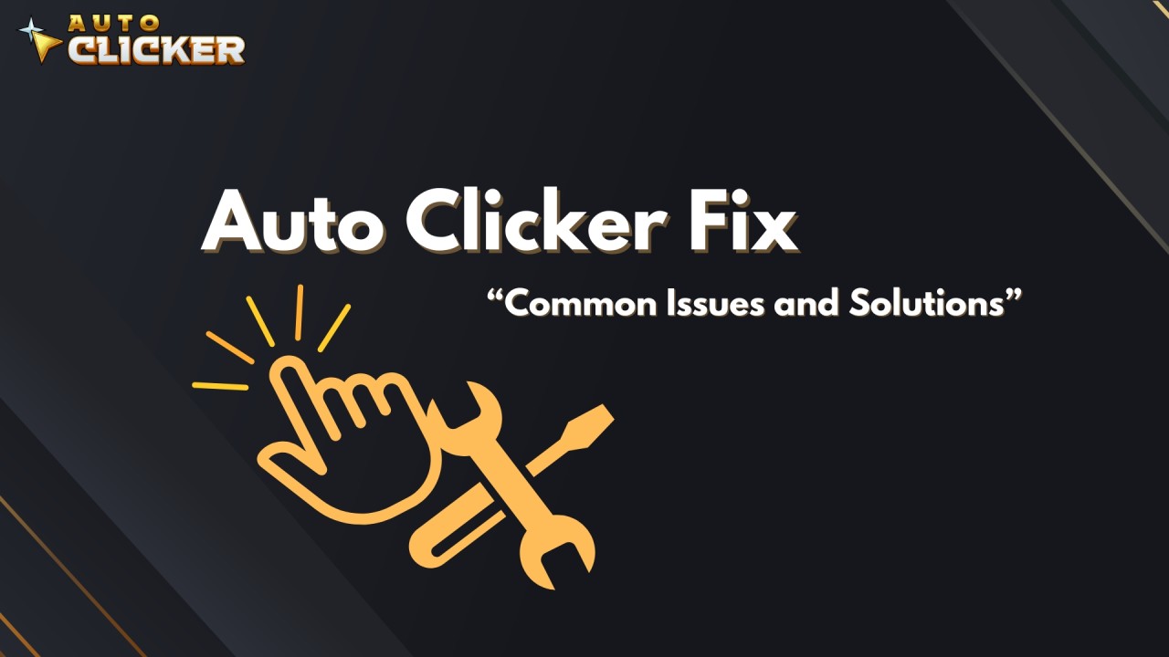 Auto Clicker Fix: Common Issues and Solutions - AutoClicker
