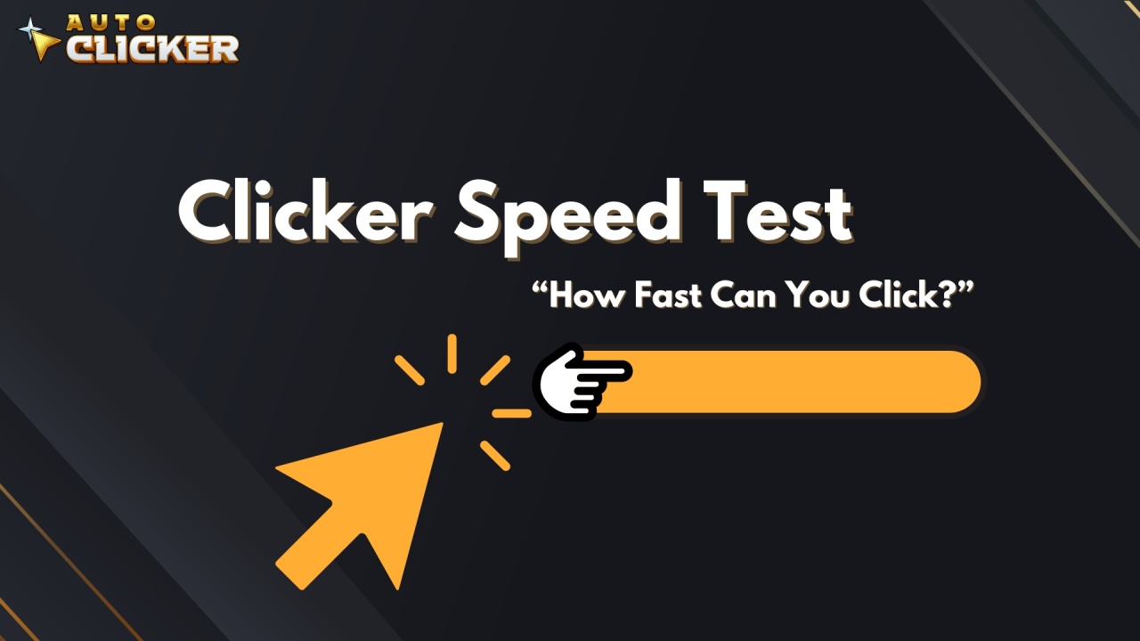 Clicker Speed Test: How Fast Can You Click? - AutoClicker