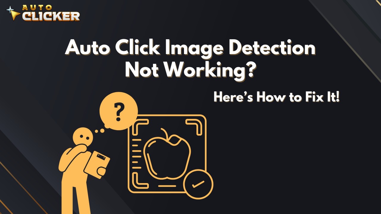 Auto Click Image Detection Not Working? Here’s How to Fix It - AutoClicker