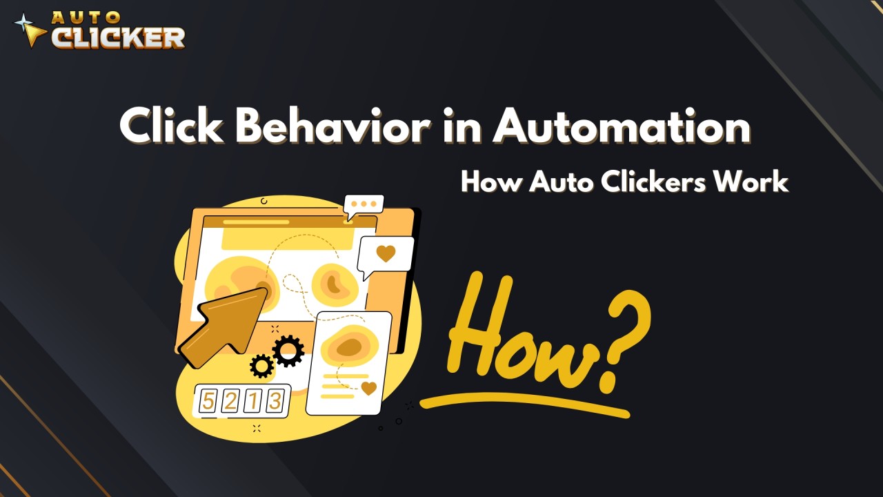 Click Behavior in Automation: How Auto Clickers Work - AutoClicker