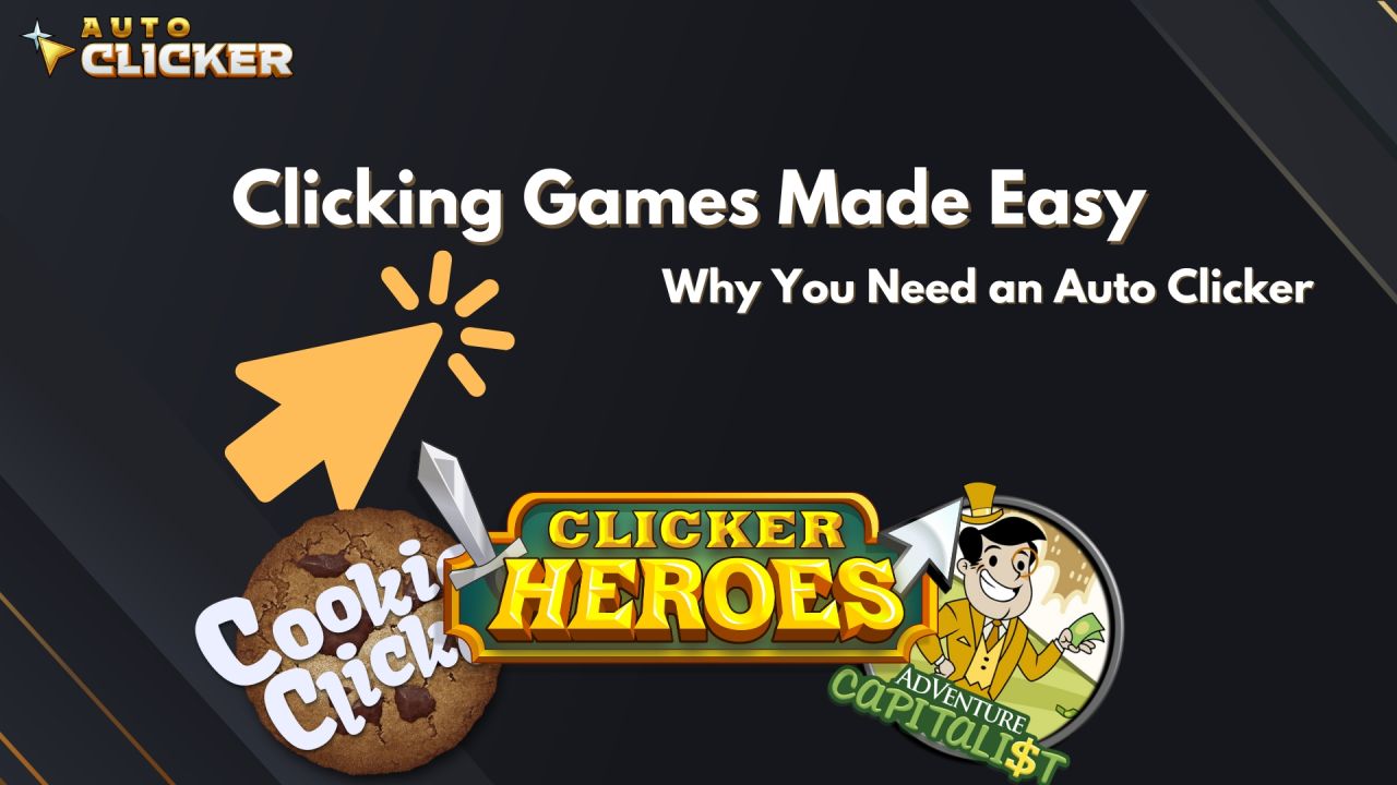 Clicking Games Made Easy: Why You Need an Auto Clicker - AutoClicker
