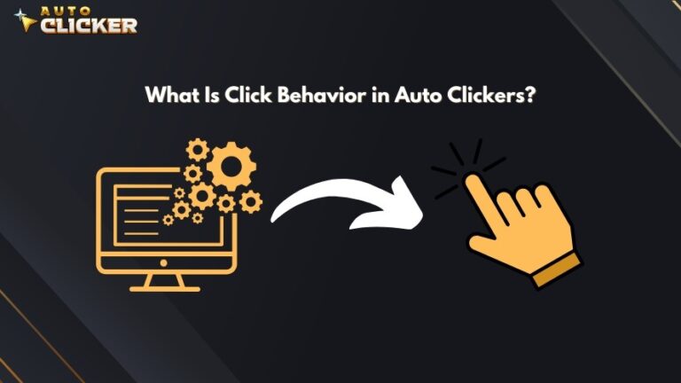 Click Behavior in Automation: How Auto Clickers Work - AutoClicker