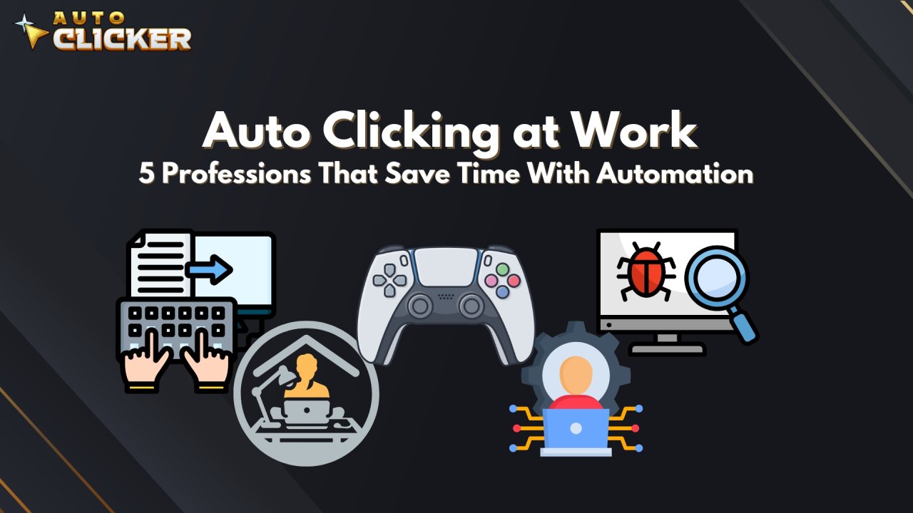 5 Jobs That Save Time With Auto Clicking - AutoClicker