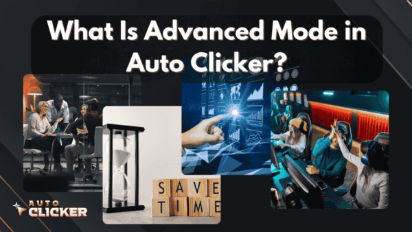 AutoClicker Advanced Mode Explained: Tips and Features - AutoClicker