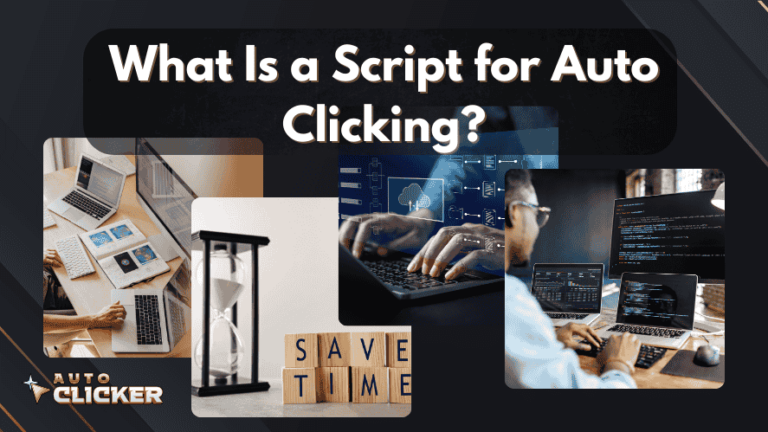 Script for Auto Clicking: How to Automate Clicks Like a Pro - AutoClicker