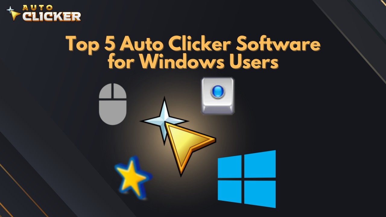 Top 5 Auto Clicker Software Solutions for Windows Users - AutoClicker