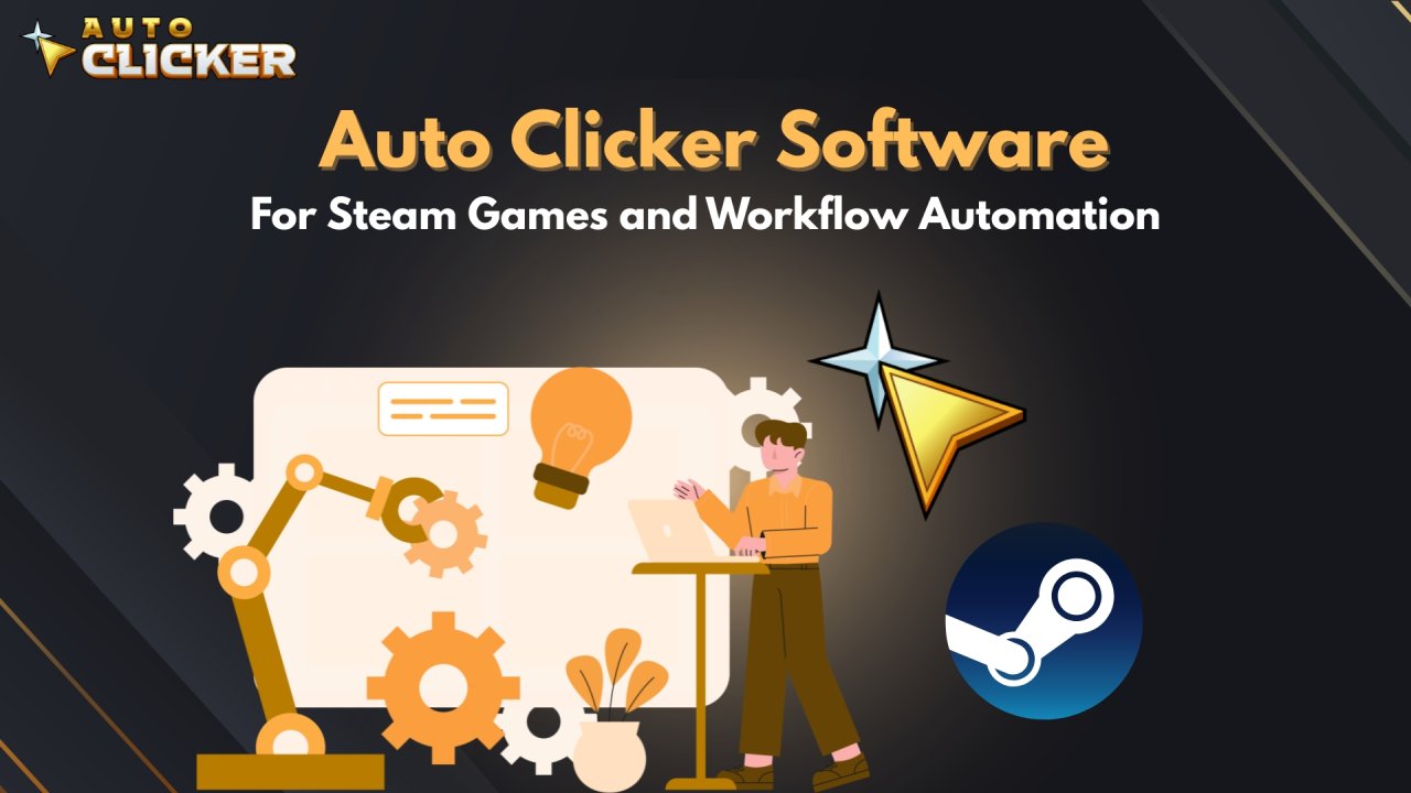 Auto Clicker Software for Steam Games and Workflow Automation - AutoClicker