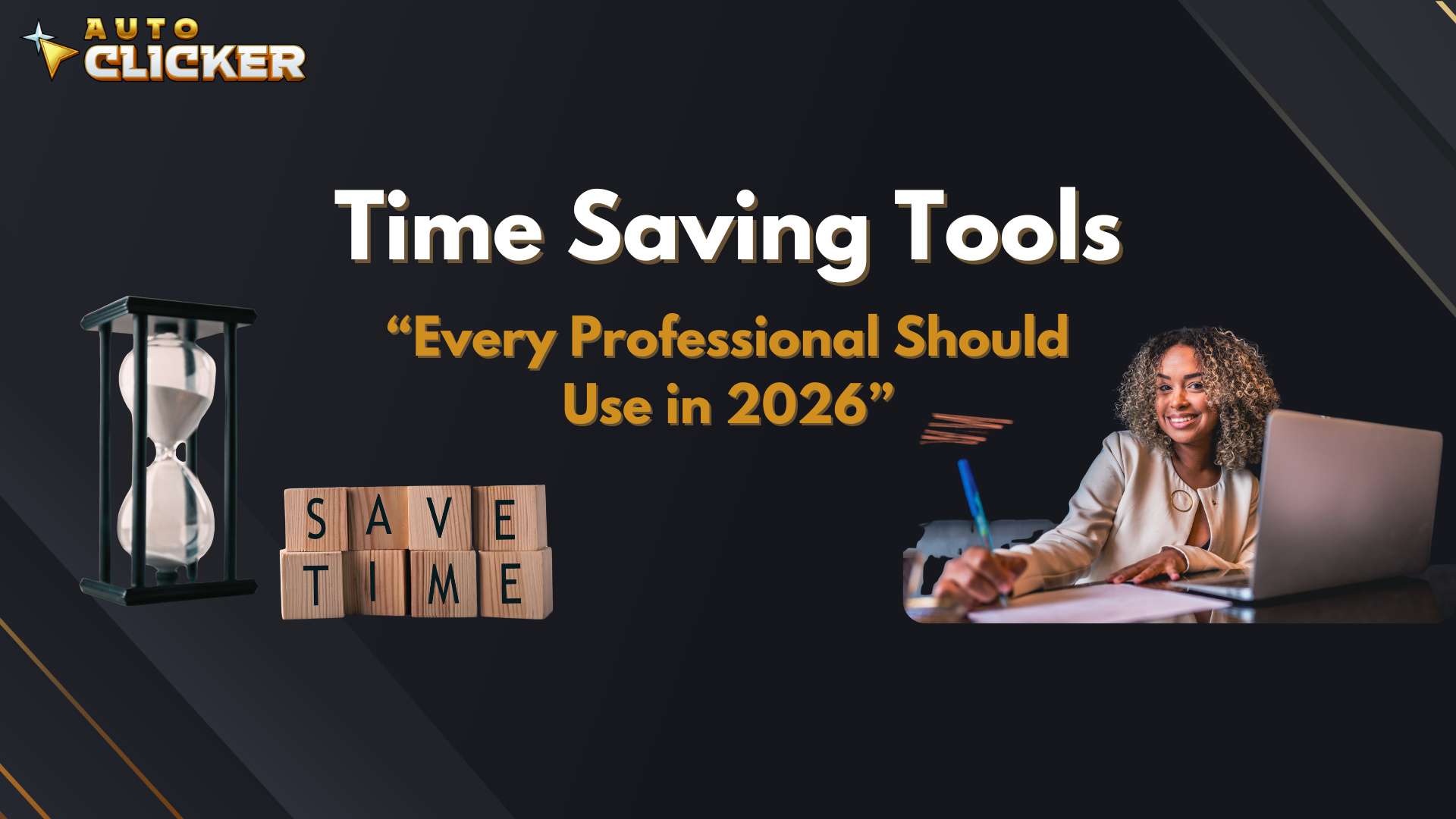 Time Saving Tools Every Professional Should Use in 2026 - AutoClicker